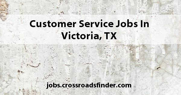 Customer Service Jobs in Victoria, TX